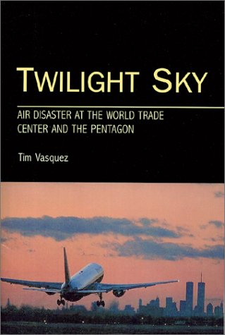 Twilight Sky: Air Disaster at the World Trade Center and the Pentagon ...