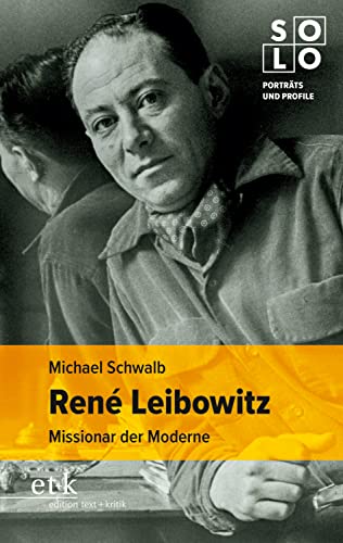 René Leibowitz: Missionar der Moderne (SOLO - Porträts und Profile 6 ...