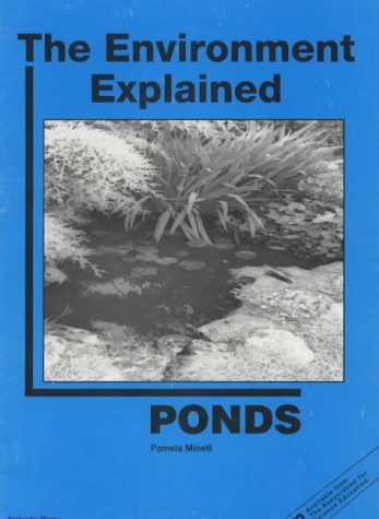 Ponds (The Environment Explained): Minett, Pamela: 9780951449028 ...