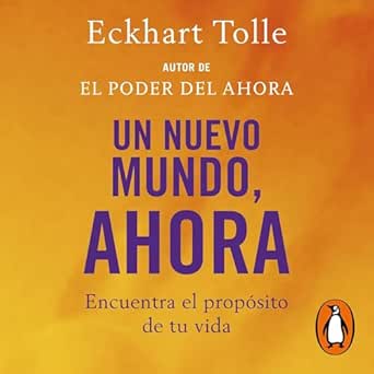 Amazon.com: Un nuevo mundo, ahora [A New Earth]: Encuentra el propósito de tu vida [Awakening to ...