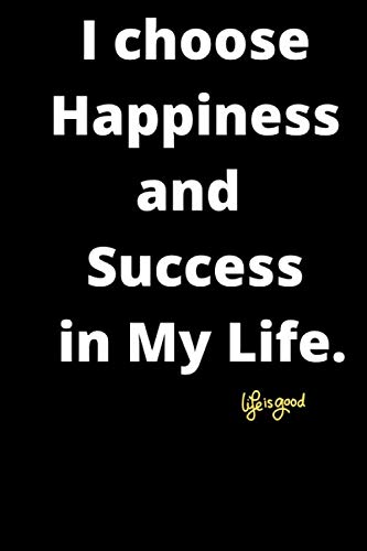 I choose Happiness and Success in My Life: A Positive Thinking ...
