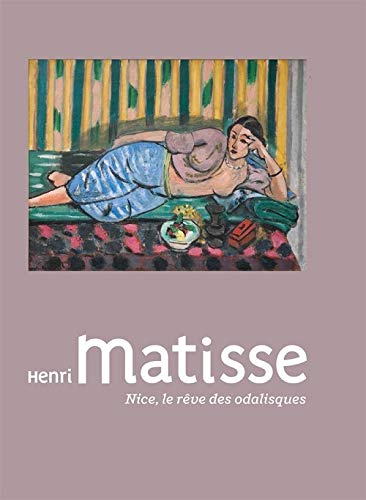 Henri Matisse : Nice, le reve des odalisques : Hahn, Ann-Katrin ...