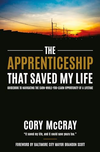 The Apprenticeship that Saved My Life: Guidebook to Navigating the Earn ...