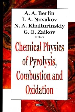 Chemical Physics of Pyrolysis, Combustion and Oxidation: Amazon.co.uk ...