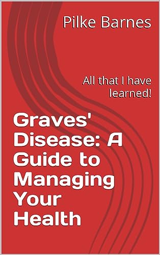 Amazon.com: Graves' Disease: A Guide to Managing Your Health eBook ...