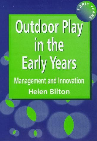 Outdoor Play in the Early Years: Management and Innovation (Volume 4 ...