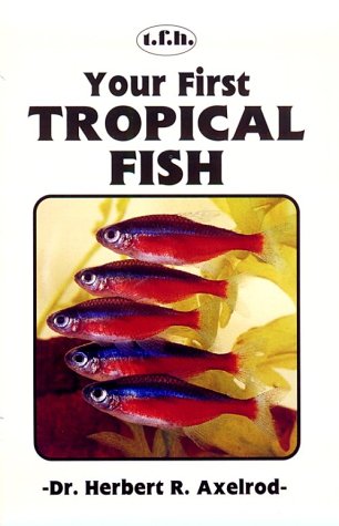 Your First Tropical Fish: Axelrod, Herbert R.: 9780866221047: Amazon ...