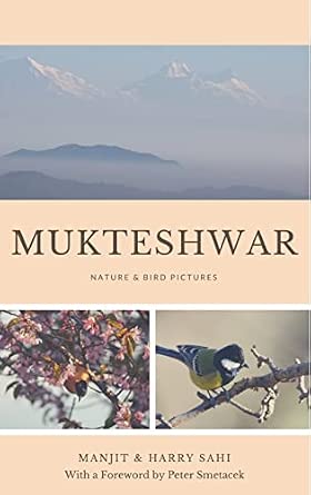 Mukteshwar: Nature & Bird Pictures : Manjit & Harry Sahi: Amazon.in: Books