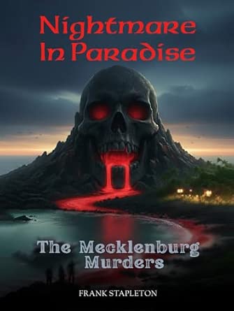 Nightmare In Paradise: The Mecklenburg Murders!: Stapleton, Frank ...