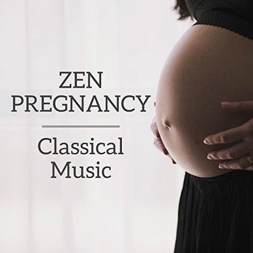 Zen Pregnancy Classical Music von Frédéric Chopin, Wolfgang Amadeus ...
