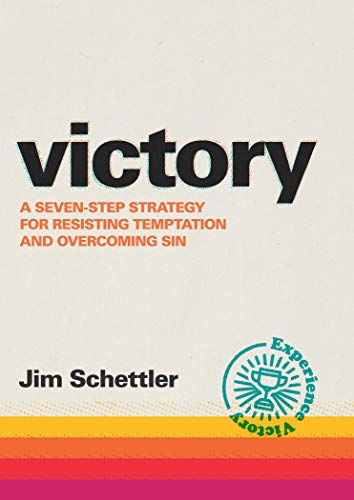 Victory: A Seven-Step Strategy for Resisting Temptation and Overcoming ...