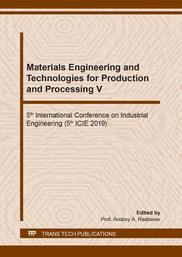 Materials Engineering and Technologies for Production and Processing V: Volume 299 (Solid State ...