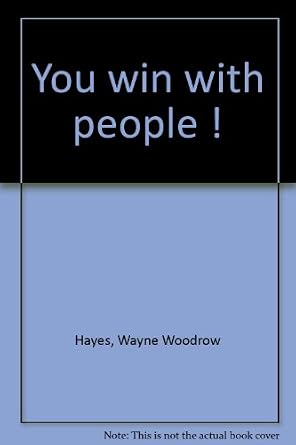 You win with people !: Hayes, Wayne Woodrow: Amazon.com: Books