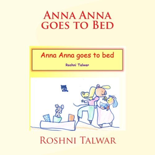 Anna Anna goes to Bed: Talwar, Ms Roshni: 9781536933666: Amazon.com: Books