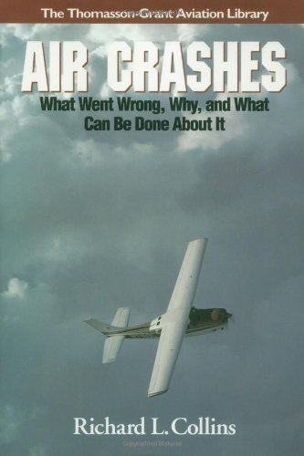 Air Crashes: What Went Wrong, Why, and What Can Be Done about It ...