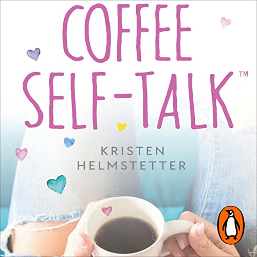 Coffee Self-Talk: 5 Minutes a Day to Start Living Your Magical Life ...