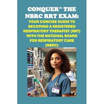 Amazon.com: Conquer the NBRC RRT Exam: Your Concise Guide to Becoming a ...