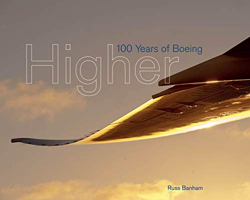 Amazon.com: Higher: 100 Years of Boeing eBook : Banham, Russ: Kindle Store