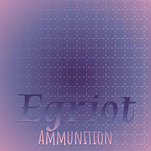 Amazon MusicでVARIOUS ARTISTSのEgriot Ammunitionを再生する