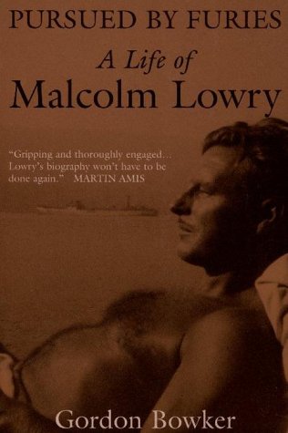 Pursued By Furies: A Life of Malcolm Lowry: Bowker, Gordon: 9780394223858: Amazon.com: Books