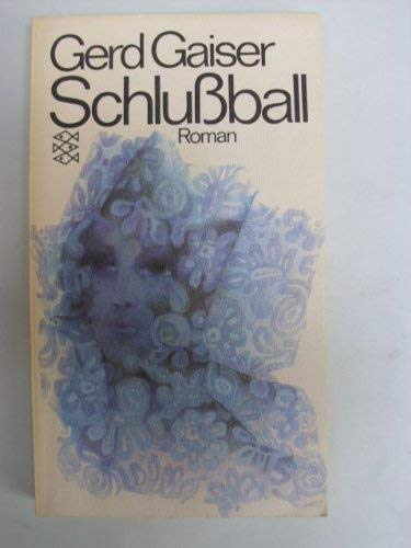 Schlußball. Aus den schönen Tagen der Stadt Neu-Spuhl. : Gaiser, Gerd ...