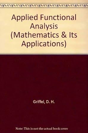 Buy Applied Functional Analysis (Mathematics & Its Applications) Book ...