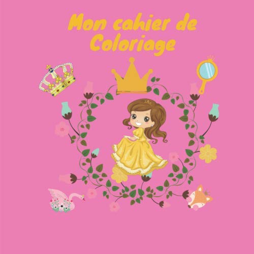 Mon Cahier de Coloriage: Princesses à Colorier (Colorias Editions, Band ...