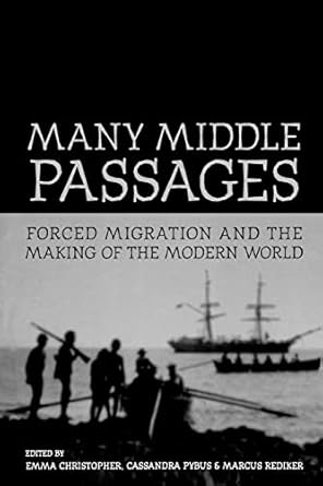 Many Middle Passages: Forced Migration and the Making of the Modern ...