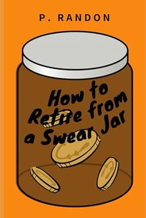 How To Retire From A Swear Jar - Notebook: Gag Gift Journals: Randon, P ...