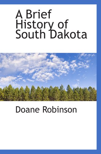 Amazon.com: A Brief History of South Dakota: 9780559429422: Robinson ...