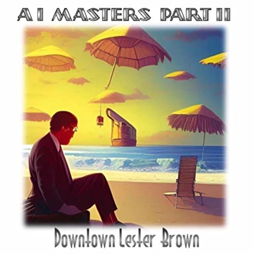 Écouter A.I. Masters, Pt. II par Downtown Lester Brown sur Amazon Music ...