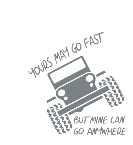 Amazon.com: Yours May Go Fast but Mine Can Go Anywhere Vinyl Decal ...