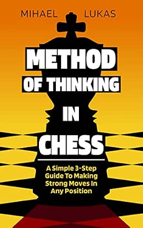 Amazon.com: Method of Thinking in Chess: A Simple 3-step Guide to ...