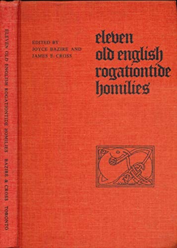 Eleven Old English Rogationtide Homilies (Toronto Old English): Bazire ...
