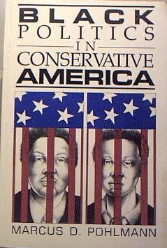 Black Politics in Conservative America: Marcus D. Pohlmann ...