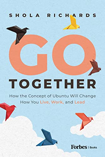 Go Together: How the Concept of Ubuntu will Change How We Work, Live ...