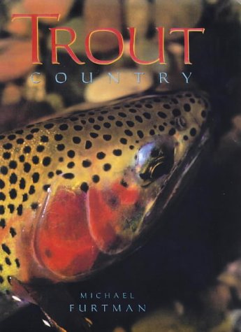 Trout Country: Furtman, Michael: 9781559714723: Amazon.com: Books