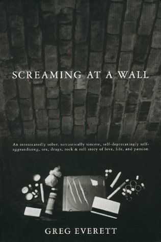 Screaming at a Wall: Everett, Greg: 9780970815255: Amazon.com: Books