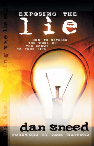 Exposing the Lie: How to Reverse Work of the Enemy in Your Life: Dan Sneed: 9781852404123 ...