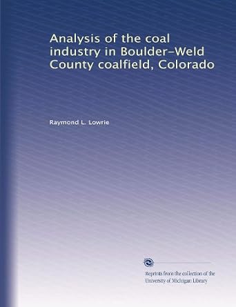 Amazon.com: Analysis of the coal industry in Boulder-Weld County ...