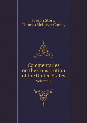 Commentaries on the Constitution of the United States: Story. Joseph ...