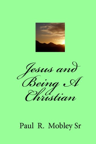Jesus and Being A Christian: Mobley Sr, Paul: 9781442132535: Amazon.com ...