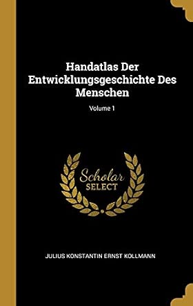 Amazon.com: Handatlas Der Entwicklungsgeschichte Des Menschen; Volume 1 ...