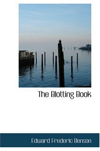The Blotting Book: Benson, Edward Frederic: 9780554370590: Amazon.com ...
