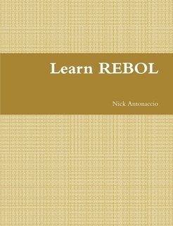 Learn REBOL: Nick Antonaccio: 9780557227464: Amazon.com: Books
