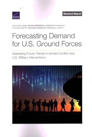 Forecasting Demand for U.S. Ground Forces: Assessing Future Trends in ...