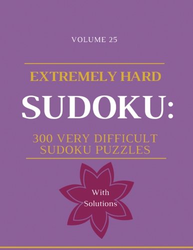 Extremely Hard Sudoku: 300 Very Difficult Sudoku Puzzles with Solutions ...