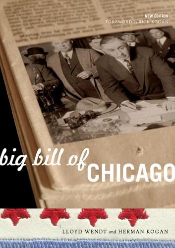 Big Bill Of Chicago: Wendt, Lloyd, Kogan, Herman, Kogan, Rick, Jore ...