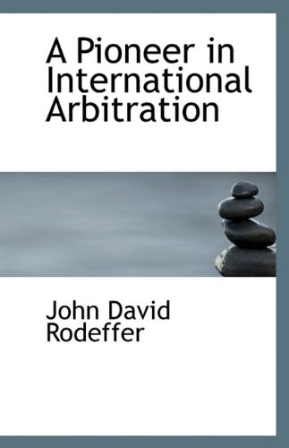 Amazon | A Pioneer in International Arbitration | Rodeffer, John David ...