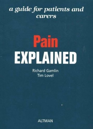 Pain Explained: A Guide for Patients and Carers : Gamlin, Richard ...